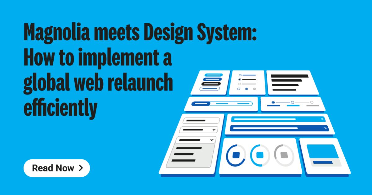 Magnolia meets Design System: How to implement a global web relaunch efficiently | Magnolia ...
